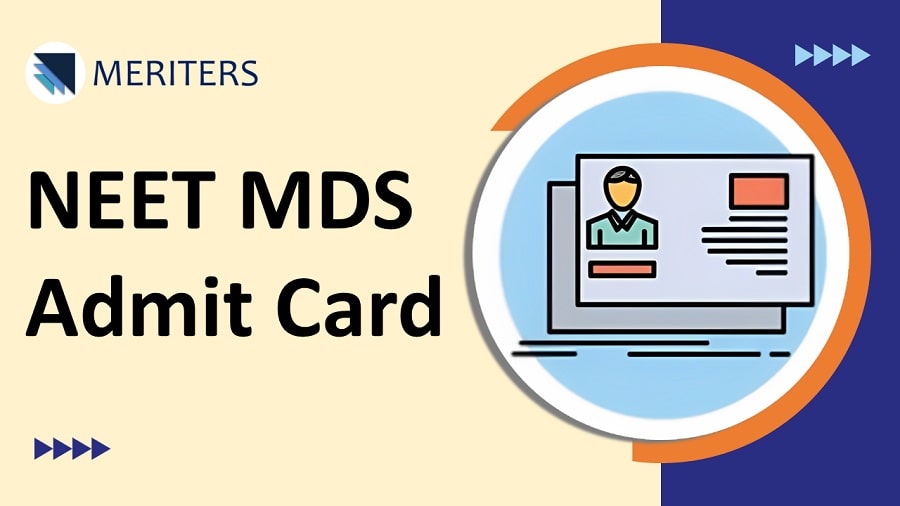 NEET MDS 2025 Admit Card: Important Dates, Download Steps & What to Carry