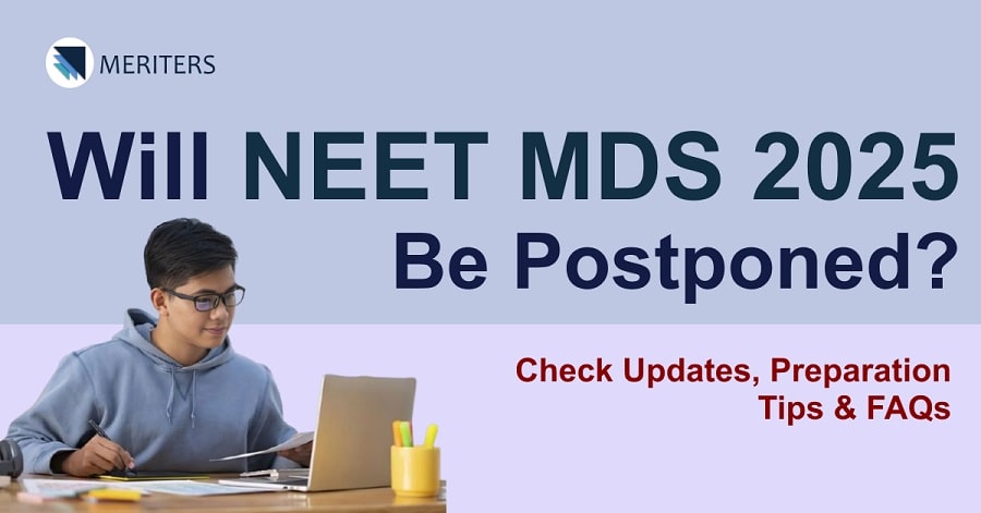 Will NEET MDS 2025 Be Postponed? Updates, Preparation Tips & FAQs